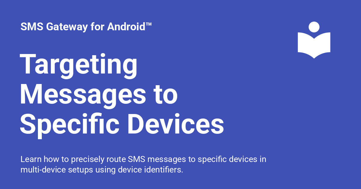 Targeting Messages to Specific Devices - SMS Gateway for Android™