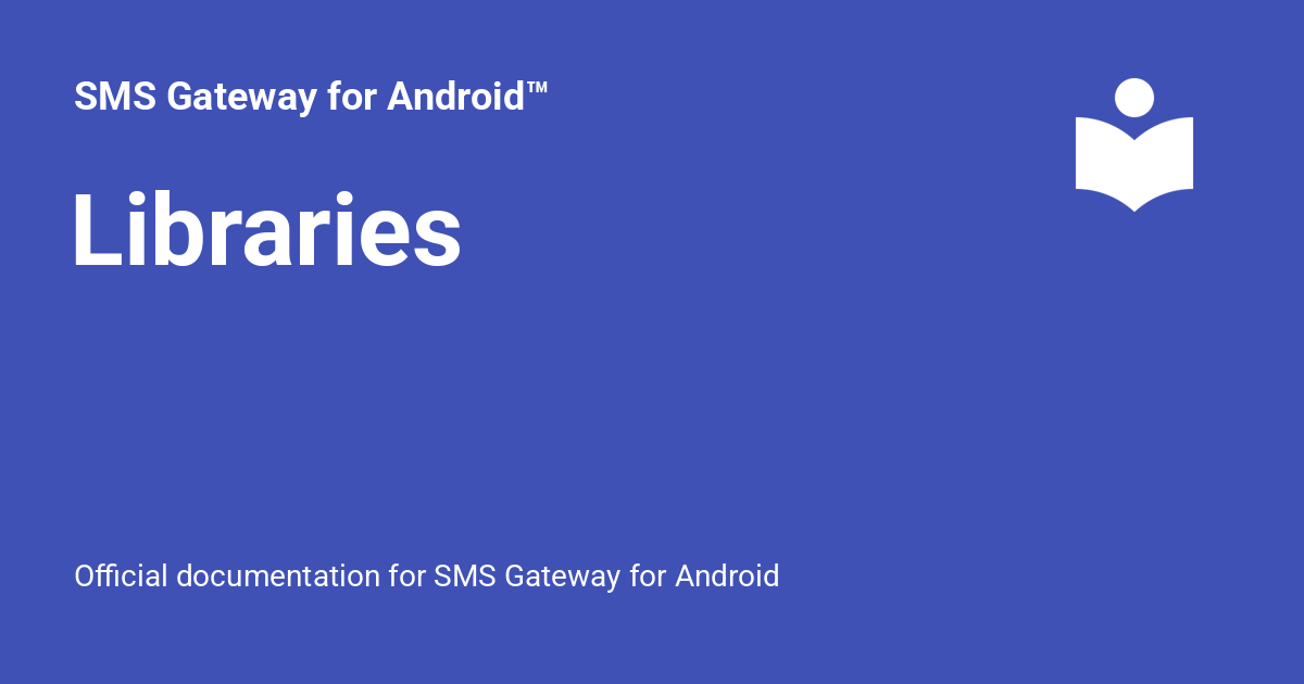 Libraries - SMS Gateway for Android™