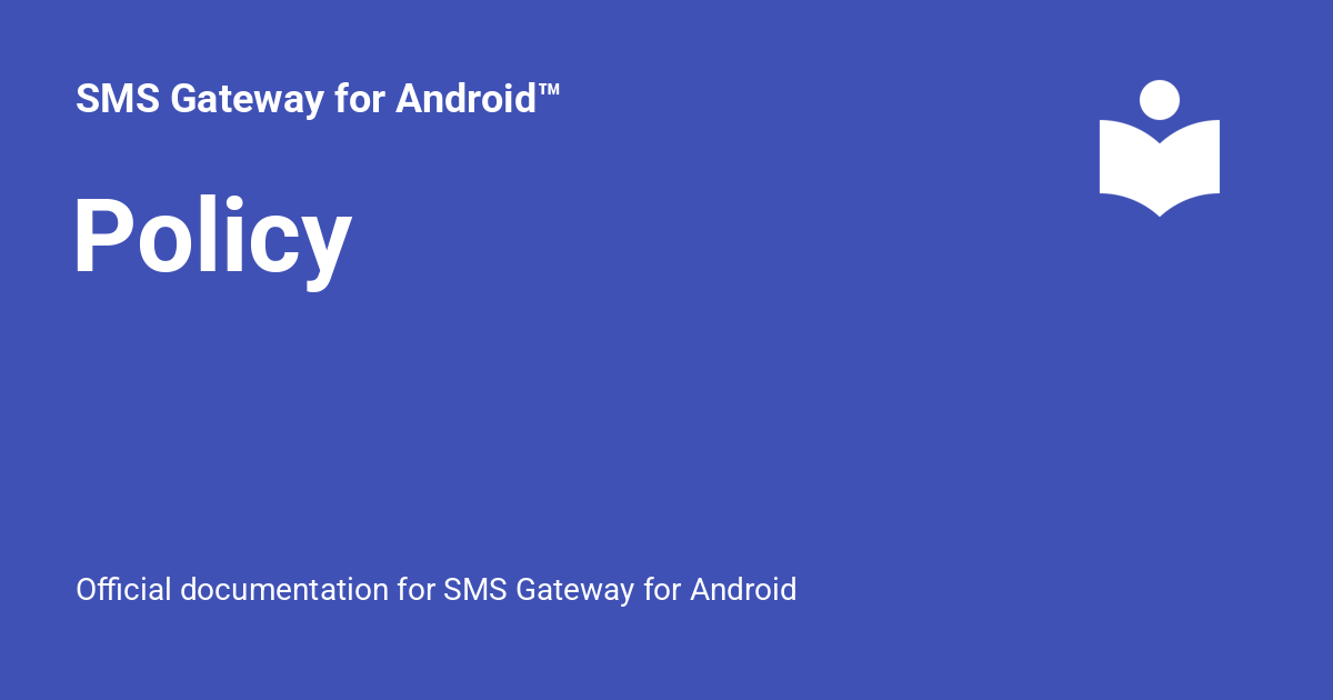 Policy - SMS Gateway for Android™