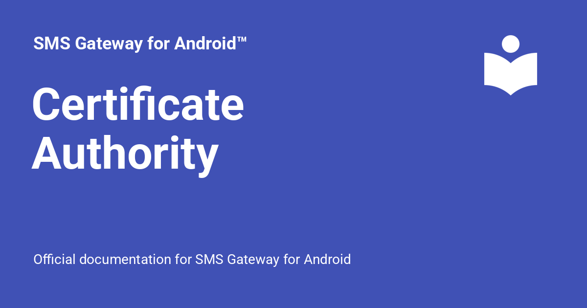 Certificate Authority - SMS Gateway for Android™